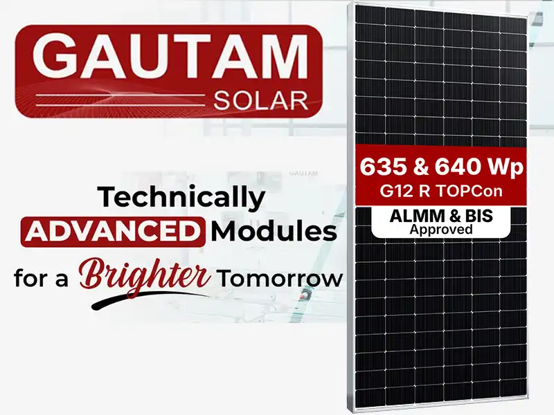 Gautam Solar to Launch High-Wattage 635 & 640 Wp G12R TOPCon Solar Modules